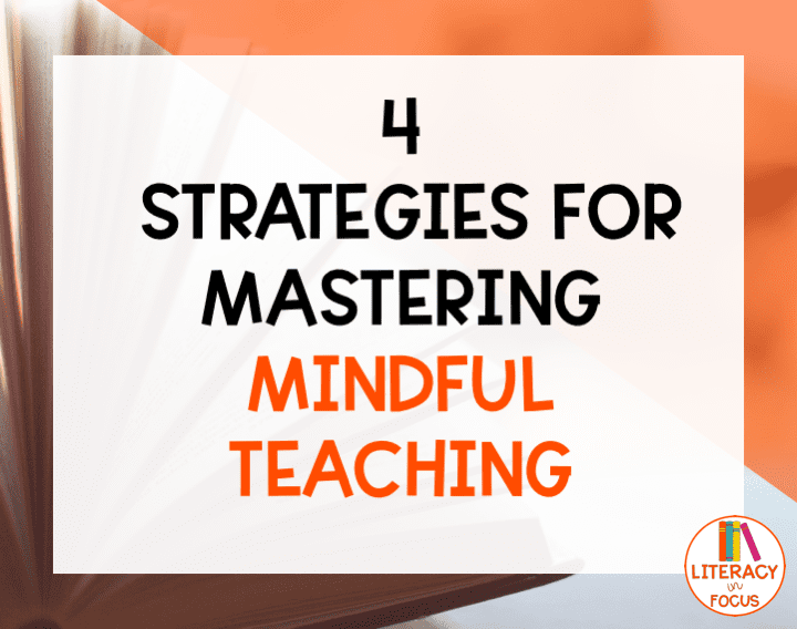 4 Strategies for Mastering Mindful Teaching | Literacy in Focus | A ...