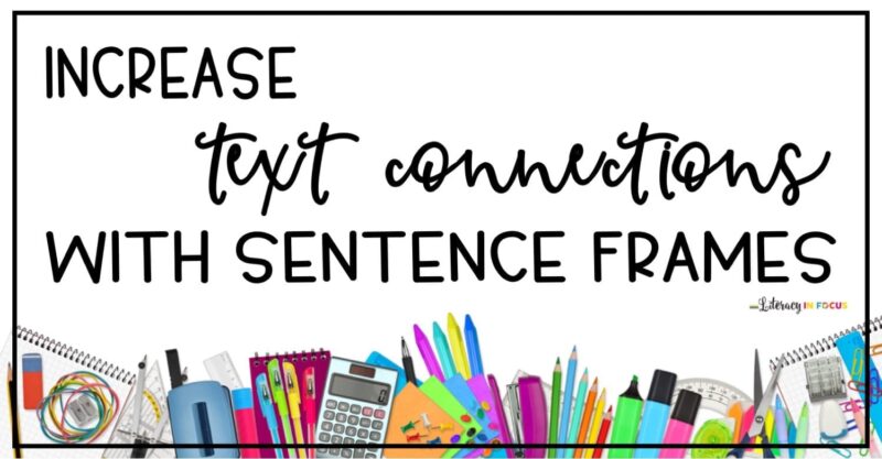 Increase Text Connections With Sentence Frames - Literacy In Focus