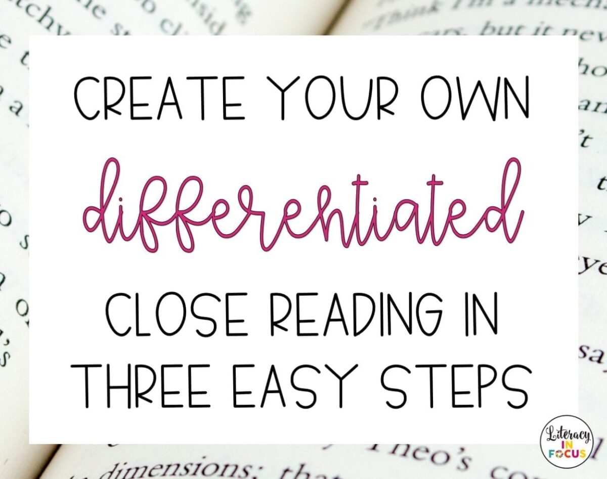 Create Your Own Differentiated Close Reading in Three Easy Steps ...