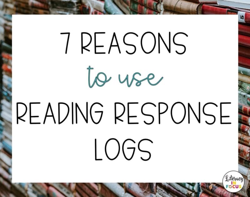 7 Reasons to Use Reading Response Logs - Literacy In Focus