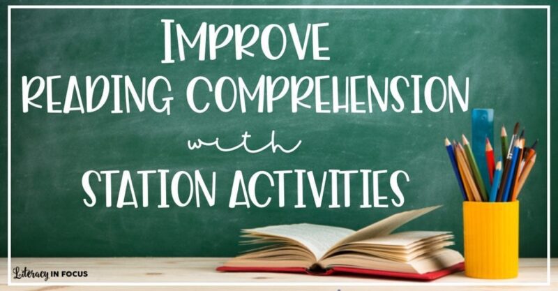 Improve Reading Comprehension with Literacy Centers - Literacy In Focus