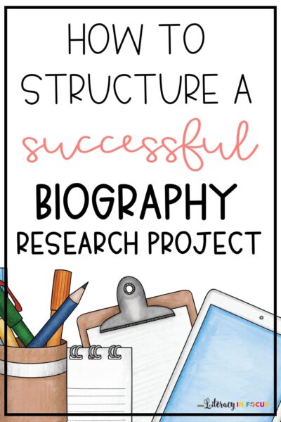 How To Structure A Successful Biography Research Project - Literacy In ...