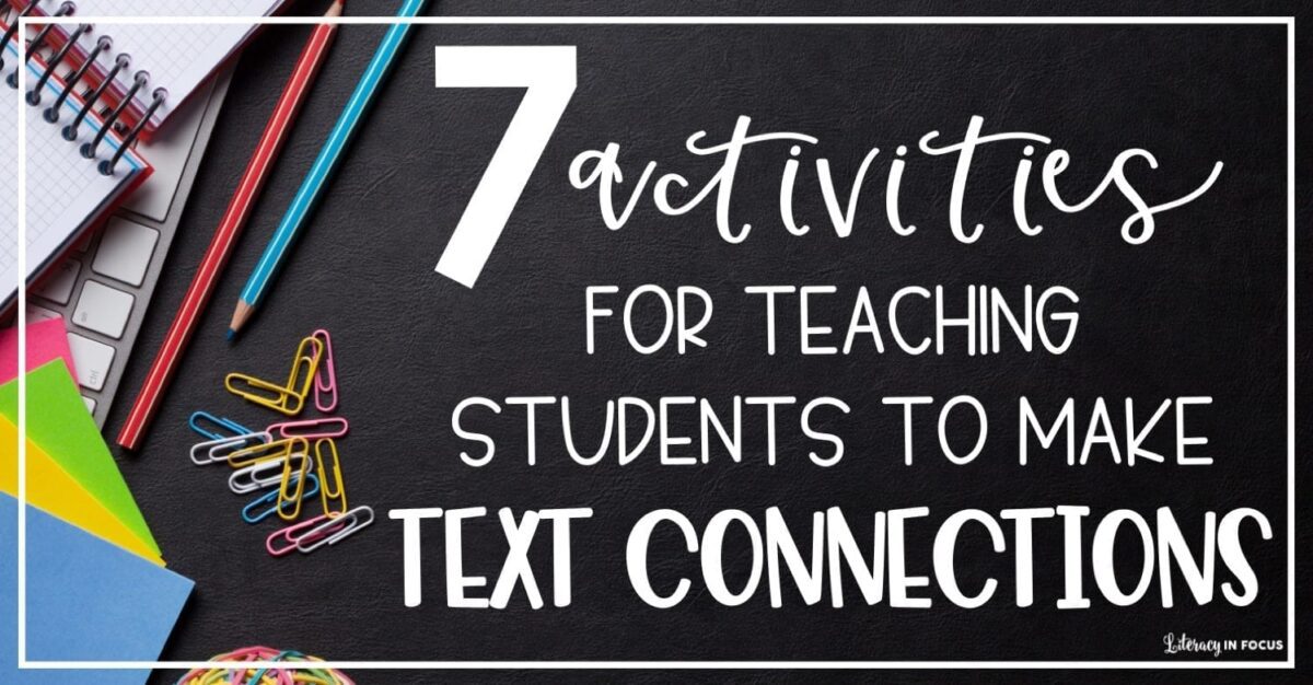 7 Activities for Teaching Students to Make Text Connections - Literacy ...
