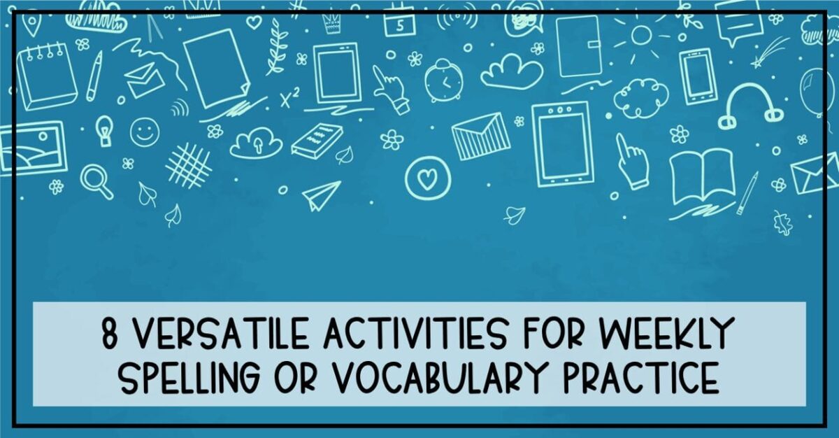 8 Versatile Activities for Weekly Spelling and Vocabulary Practice ...