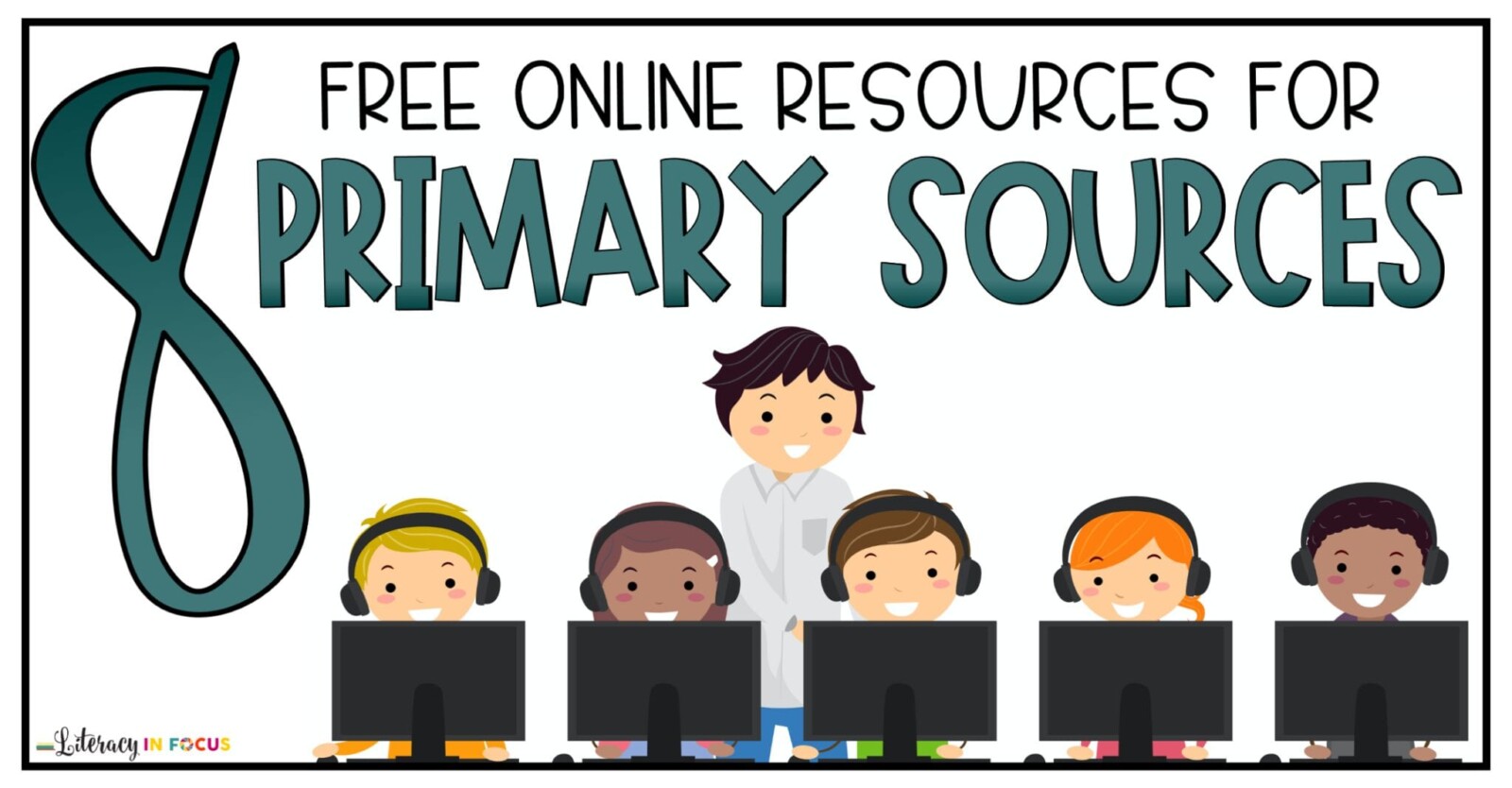 8 Free Online Resources for Primary Source Documents - Literacy In Focus